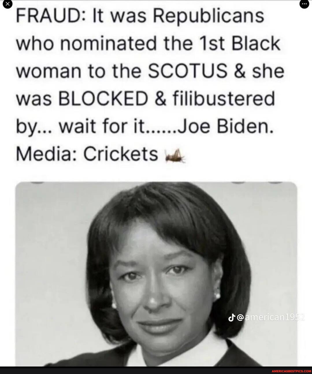 FRAUD: It was Republicans who nominated the Black woman to the SCOTUS ...