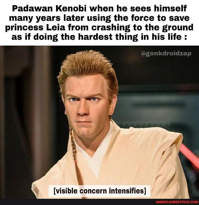 Padawan Kenobi when he sees himself many years later using the force to ...