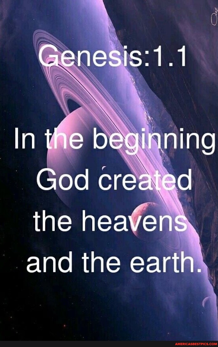 In the beginning God created the heavens and the earth. - America’s ...