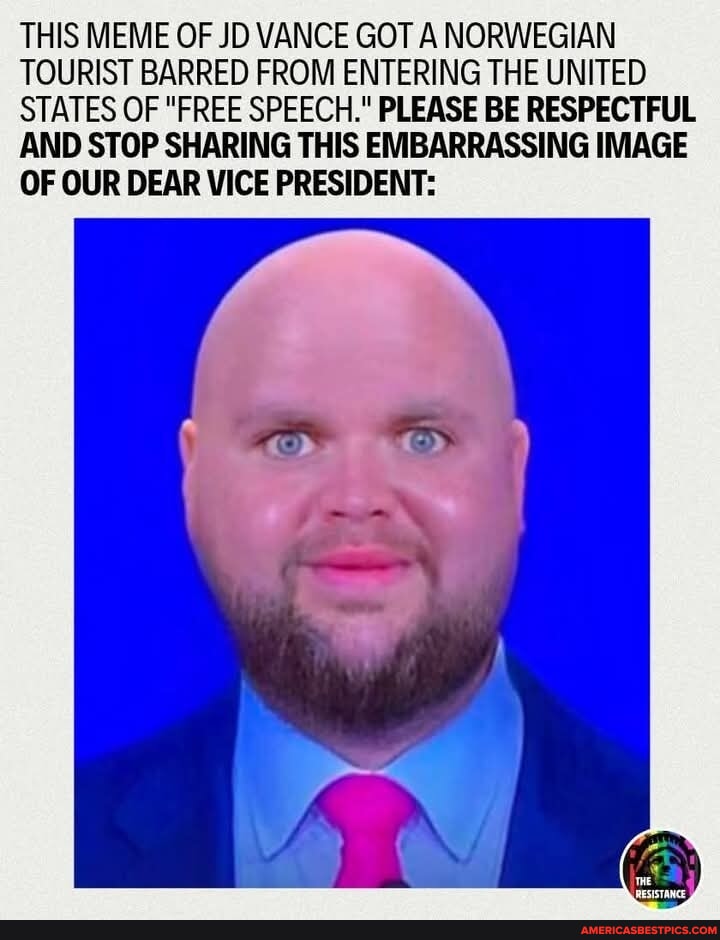THIS MEME OF JD VANCE GOT A NORWEGIAN TOURIST BARRED FROM ENTERING THE ...