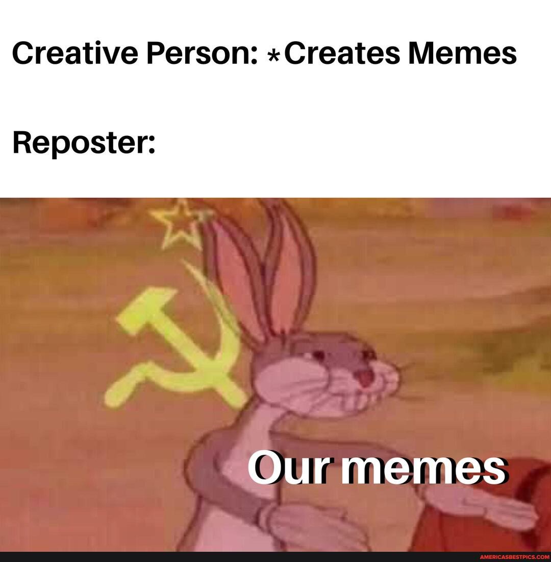 Creative Person: "Creates Memes Reposter: oounmemes - America’s best ...