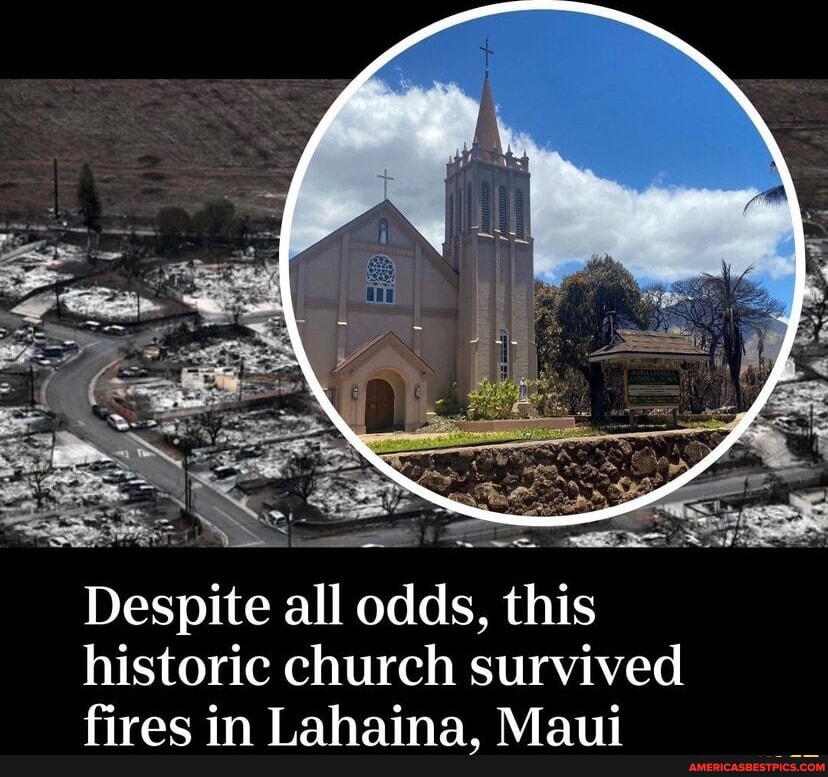 Despite all odds, this historic church survived fires in Lahaina, Maui ...