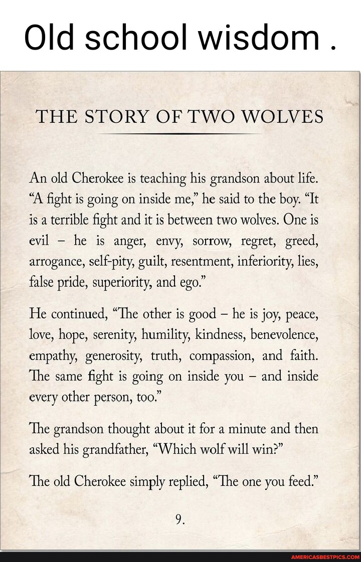 Old school wisdom . THE STORY OF TWO WOLVES An old Cherokee is teaching ...
