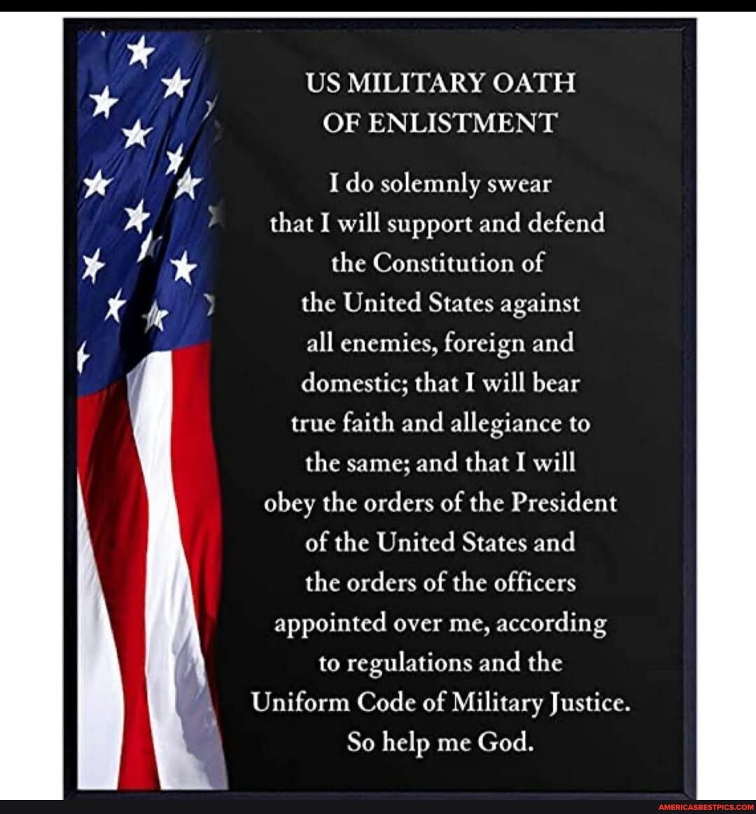 US MILITARY OATH OF ENLISTMENT I do solemnly swear that I will support ...