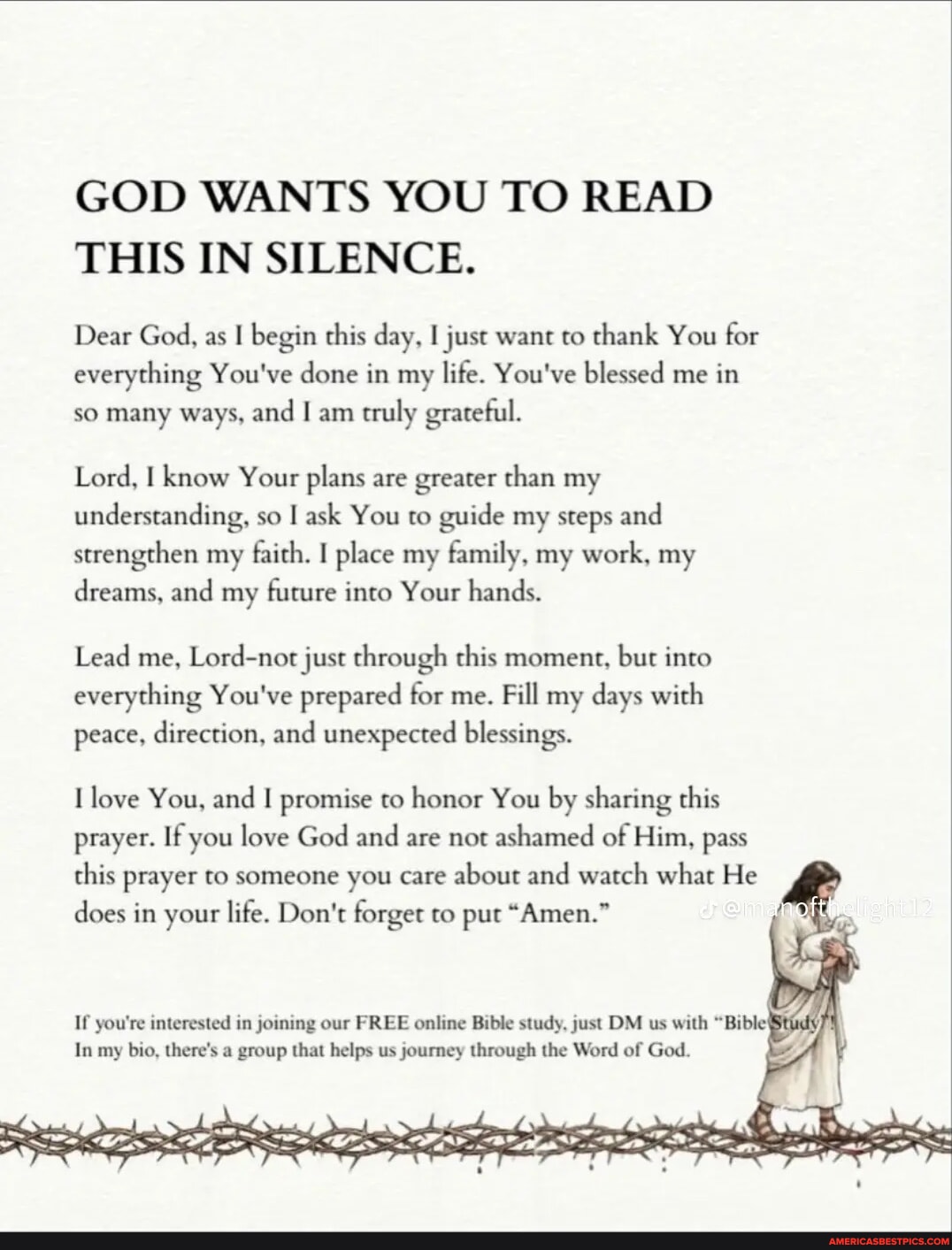 GOD WANTS YOU TO READ THIS IN SILENCE. Dear God, as I begin this day, I ...
