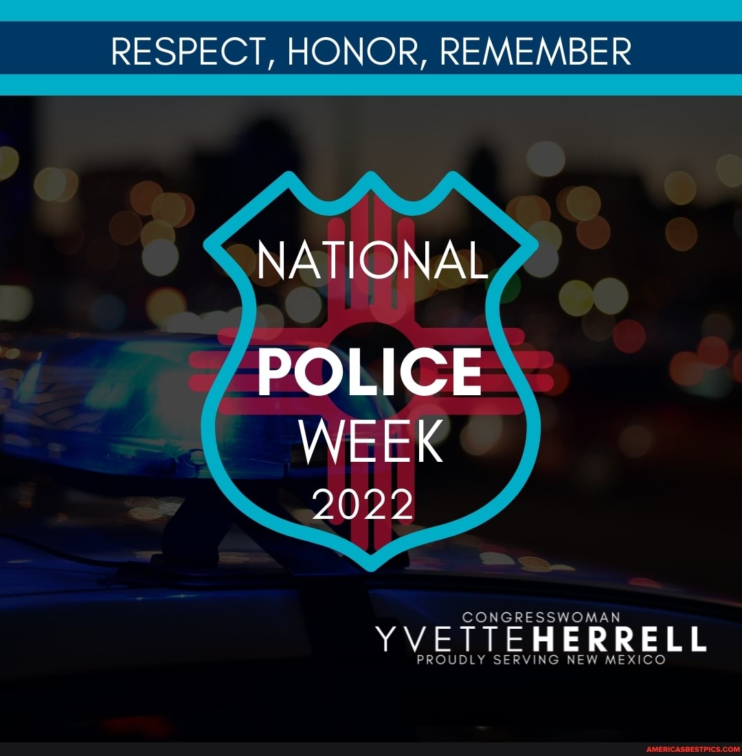 RESPECT, HONOR, REMEMBER NATIONAL POLICE WEEK 2022 YVETTEHERRELL ...