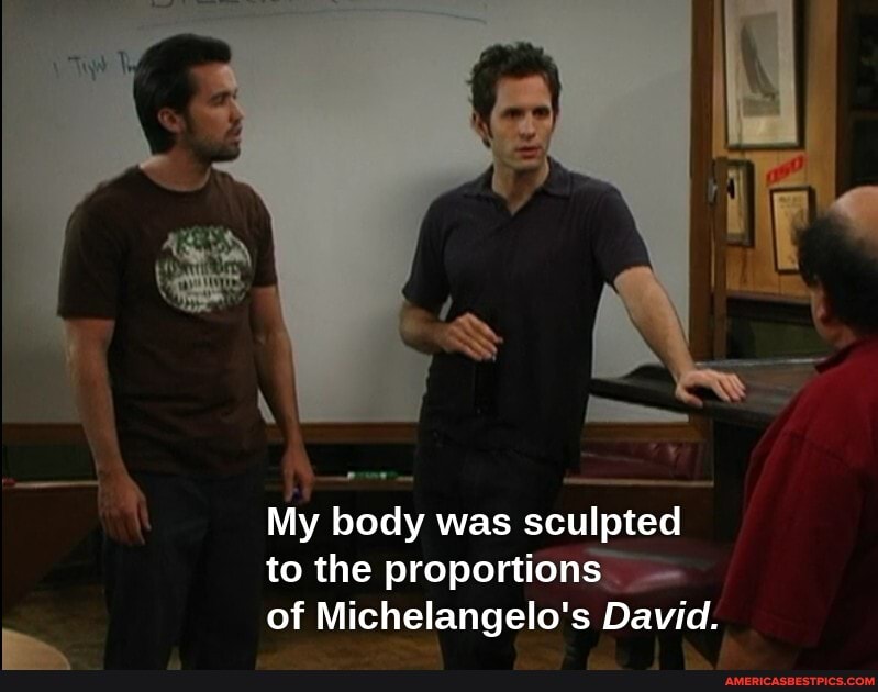 My body was sculpted to the proportions of Michelangelo's David ...