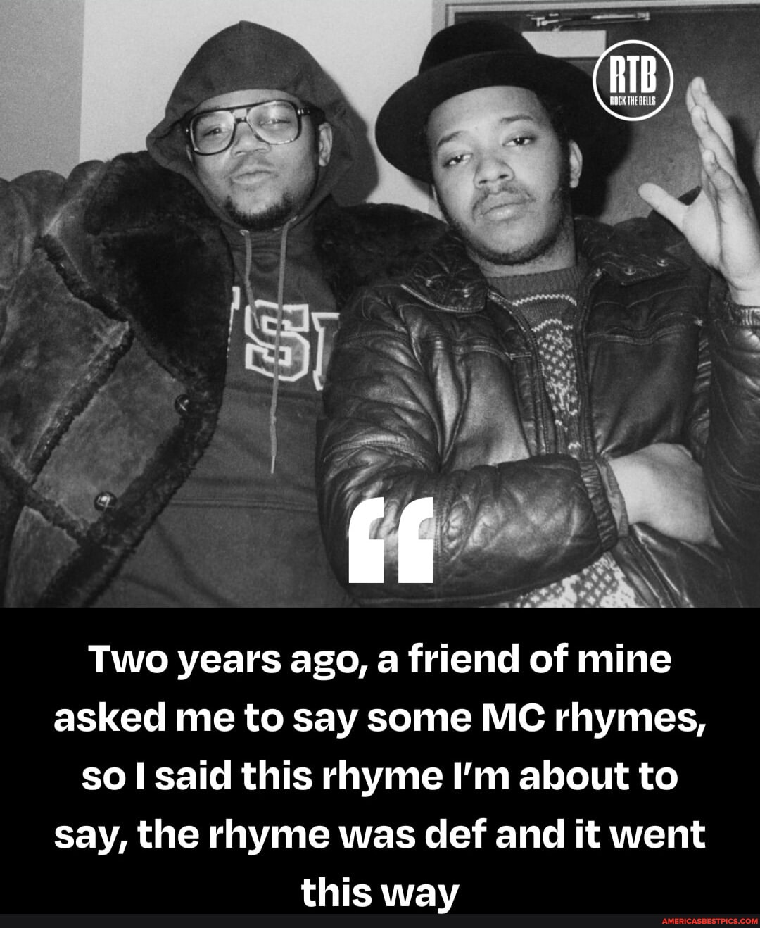 Two years ago, a friend of mine asked me to say some MC rhymes, so I ...