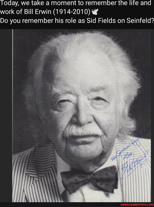 Today, we take a moment to remember the lite and work of Bill Erwin ...