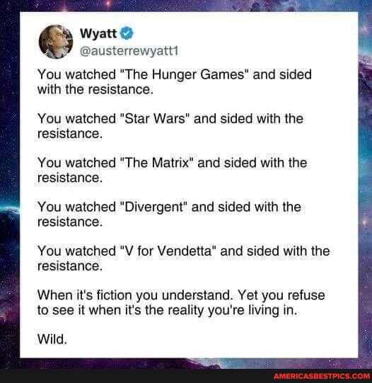 Wyatt You watched "The Hunger Games" and sided with the resistance. You ...