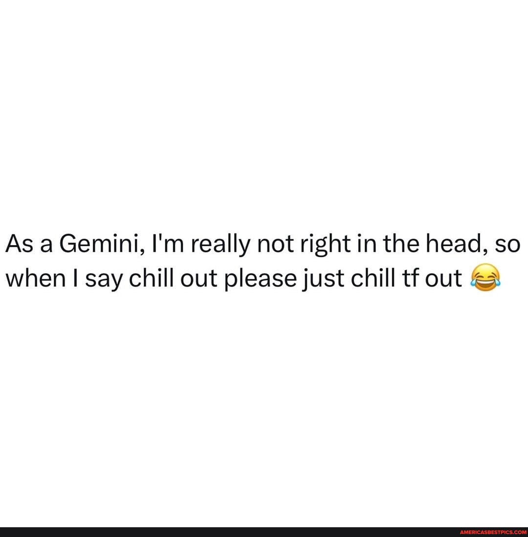 Chill tf out 😂 Is this you? 👉 @gemini.tale best Gemini zodiac memes ♊️ ...