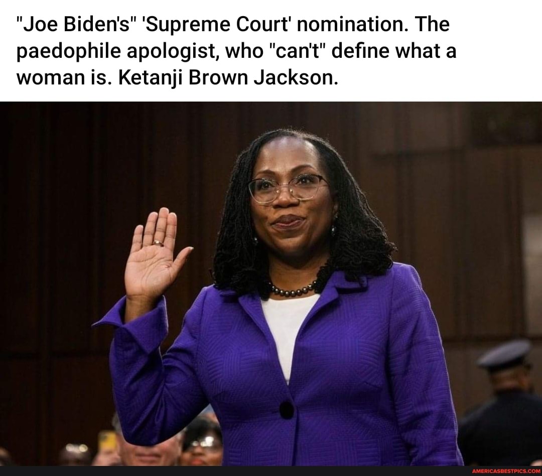 "Joe Biden's" 'Supreme Court' nomination. The paedophile apologist, who ...