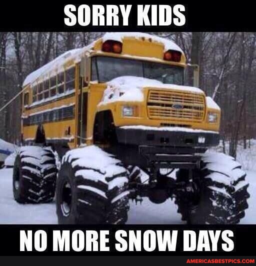 SORRY KIDS NO MORE SNOW DAYS - America’s best pics and videos
