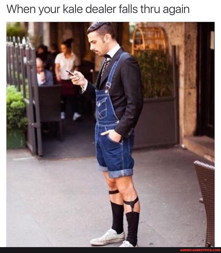 When your kale dealer falls thru again - America’s best pics and videos