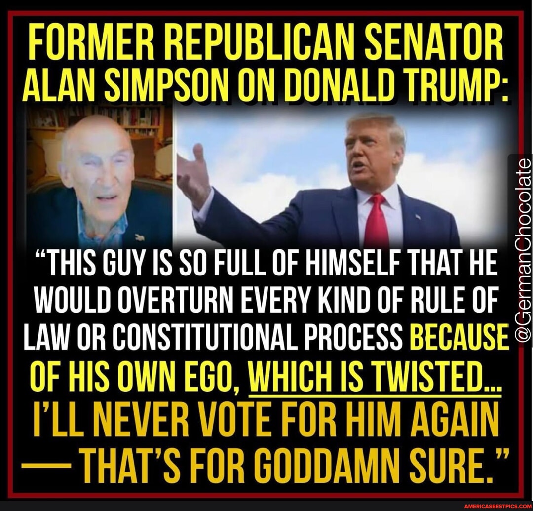 FORMER REPUBLICAN SENATOR ALAN SIMPSON ON DONALD TRUMP: "THIS GUY IS SO ...