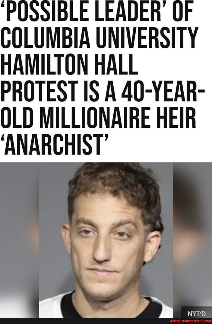 'POSSIBLE LEADER ( COLUMBIA UNIVERSITY HAMILTON HALL PROTEST IS A 40 ...