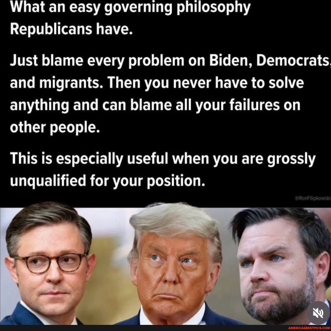 What an easy governing philosophy Republicans have. Just blame every ...