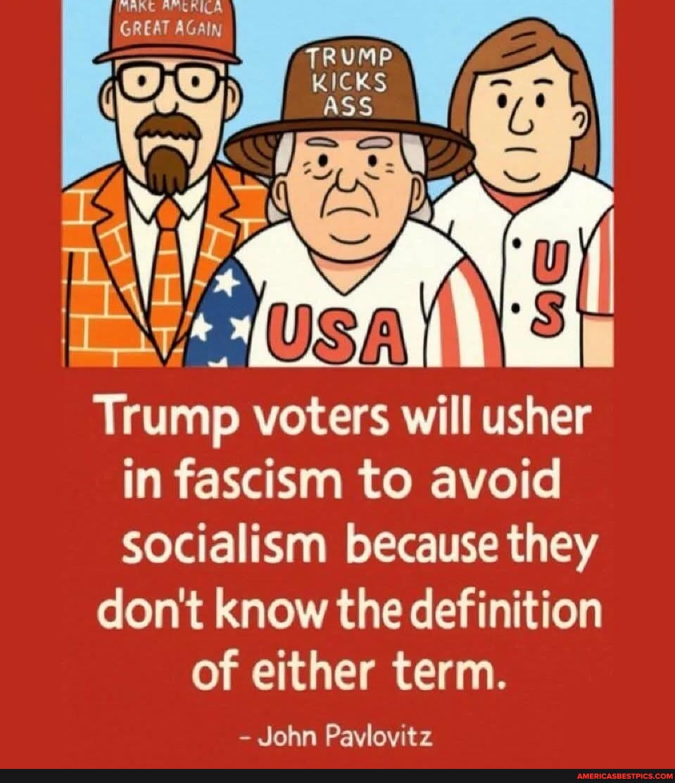 GREAT AGainy TRUMP USA Trump voters will usher in fascism to avoid ...
