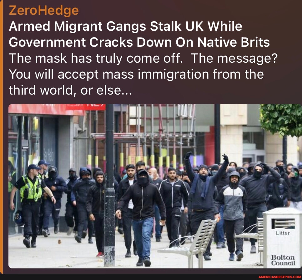 ZeroHedge Armed Migrant Gangs Stalk UK While Government Cracks Down On ...