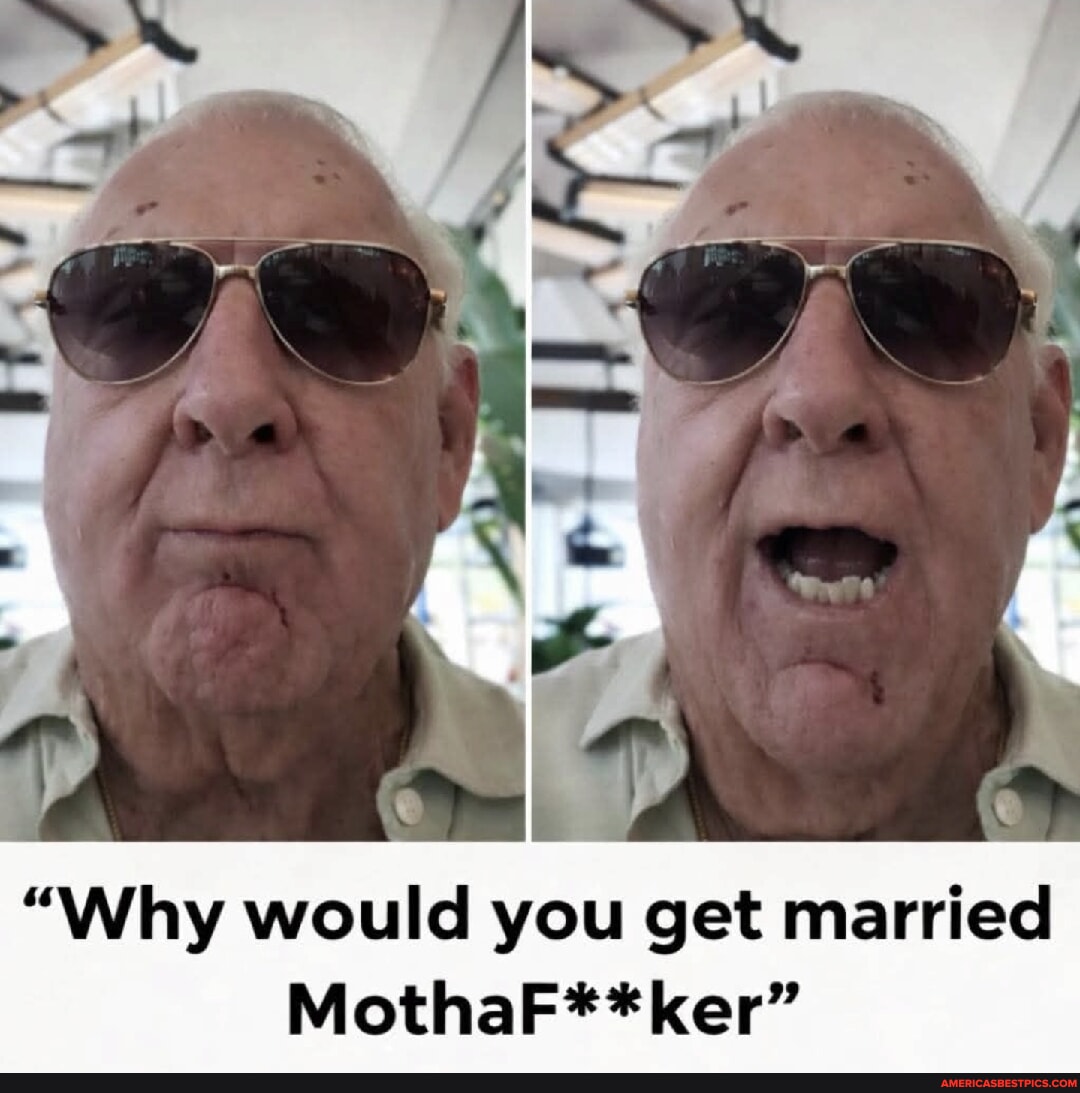 AN I "Why would you get married MothaF**ker" - America’s best pics and ...