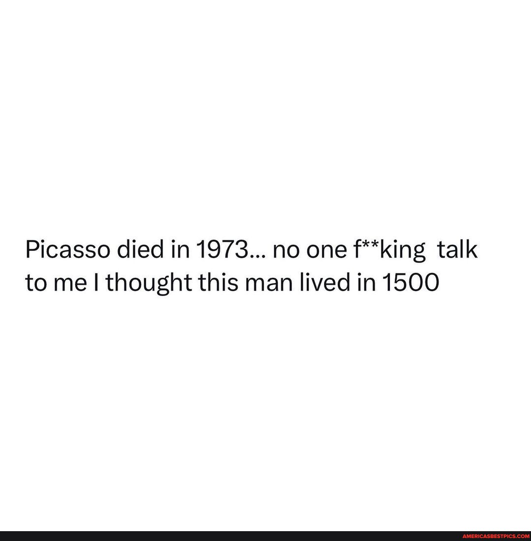 Wait… what?! 😱 (Via stanscaps/Twitter) - Picasso died in 1973... no one ...