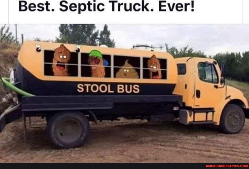 Best. Septic Truck. Ever! STOOL BUS - America’s best pics and videos