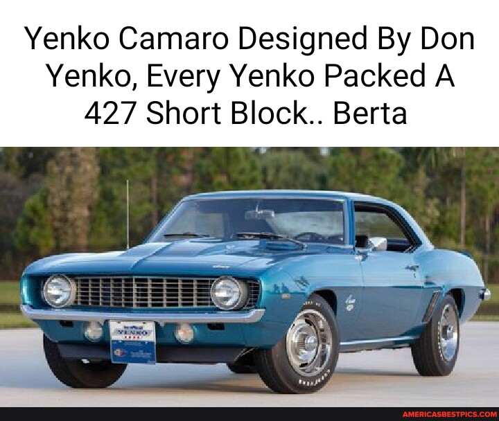 Yenko Camaro Designed By Don Yenko, Every Yenko Packed A 427 Short ...
