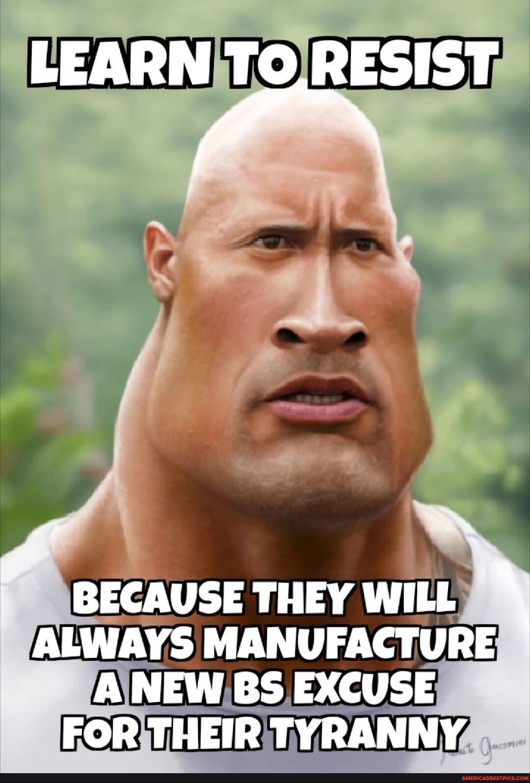 LEARN TO.RESIST BECAUSE THEY WILL ALWAYS MANUFACTURE A NEW BS EXCUSE ...