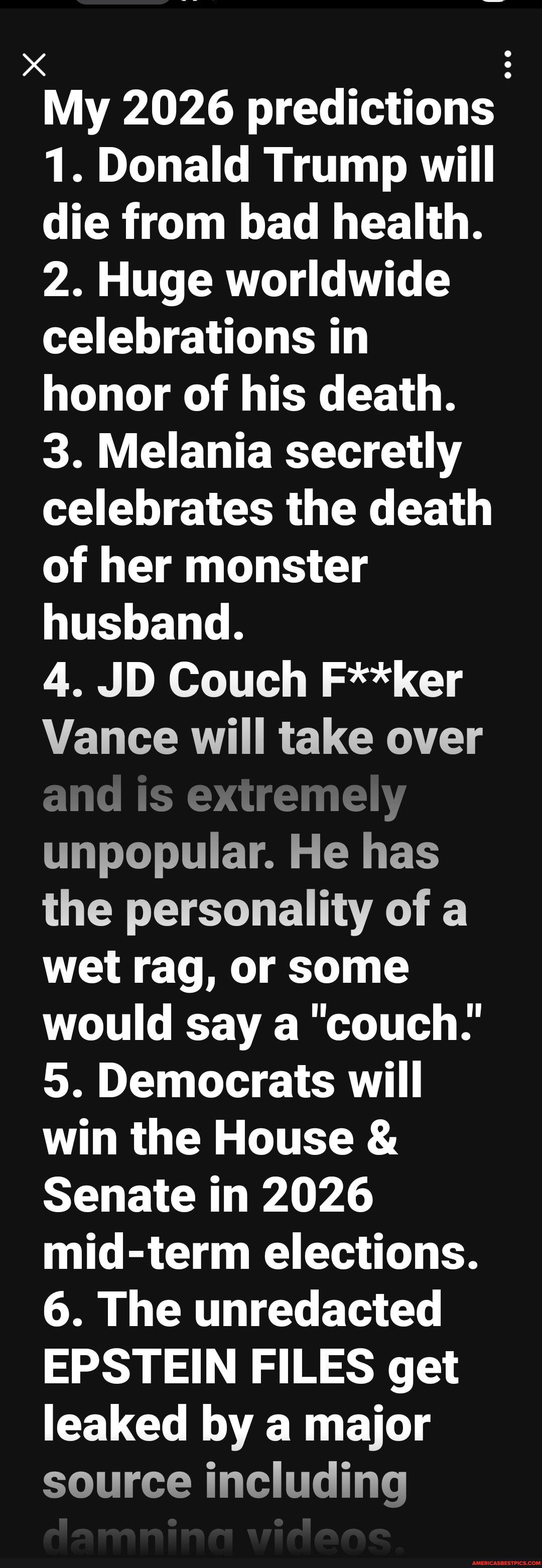 My 2026 predictions 1. Donald Trump will die from bad health. 2. Huge ...