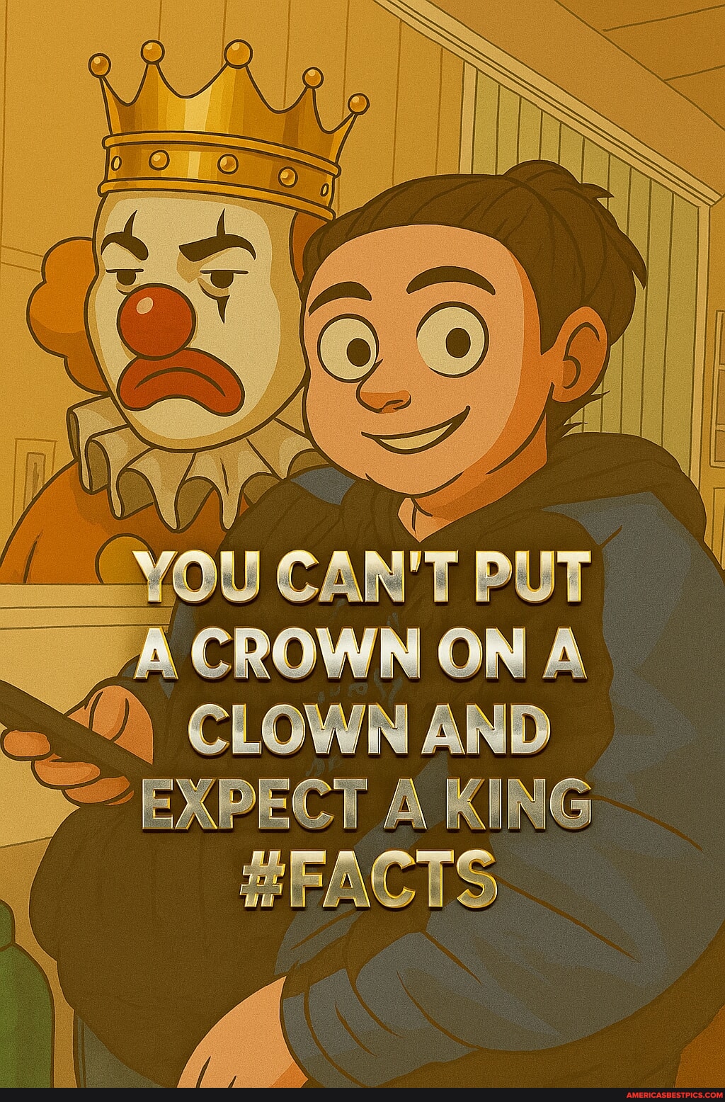 =YOU CAN'T PUT CROWN ONA CLOWN AND EXPECT A KING #FACTS - America’s ...