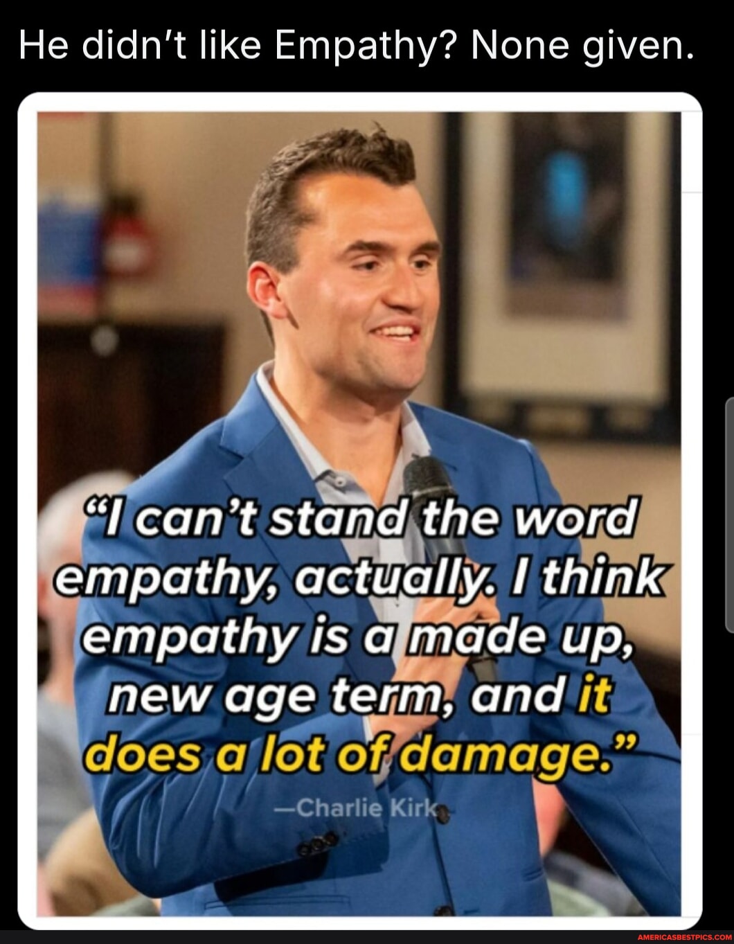 He didn't like Empathy? None given. "I can't stand the word empathy ...
