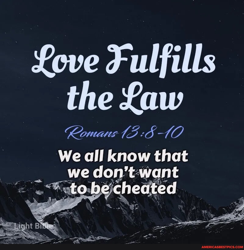 Love Fulfills the Law CLomess 10 We all know that we don't: -want ...