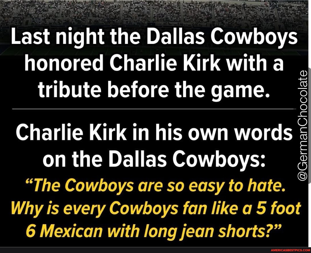 Last night the Dallas Cowboys honored Charlie Kirk with a tribute ...