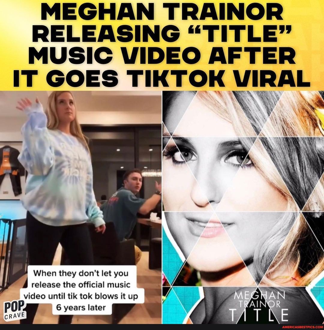 MEGHAN TRAINOR RELEASING "TITLE" MUSIC VIDEO AFTER IT GOES TIKTOK VIRAL ~ \ When they don't let ...