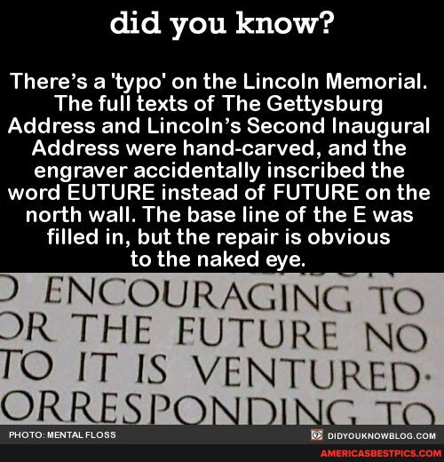 Did you know? There's a 'typo' on the Lincoln Memorial. The full texts ...