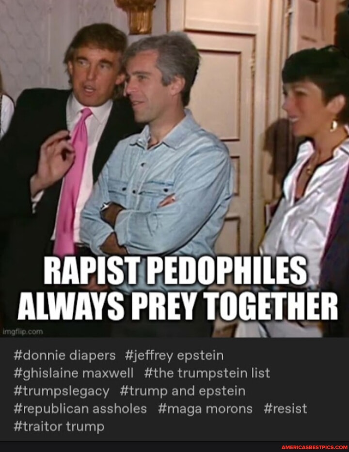 Aa ALWAYS PREY TOGETHER #donnie diapers #jeffrey epstein #ghislaine ...