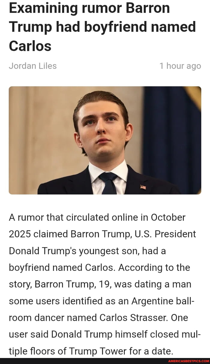 Examining rumor Barron Trump had boyfriend named Carlos LIeS our ago A ...