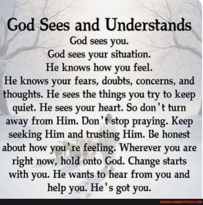 God Sees And Understands God Sees You God Sees Your Situation He