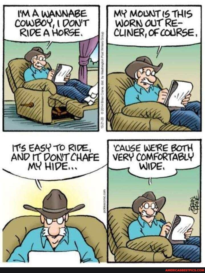 IMA WANNABE I [ MY MOUNTIS THIS COWBOY, I DONIT I I WORN OUT RE- RIDE ...