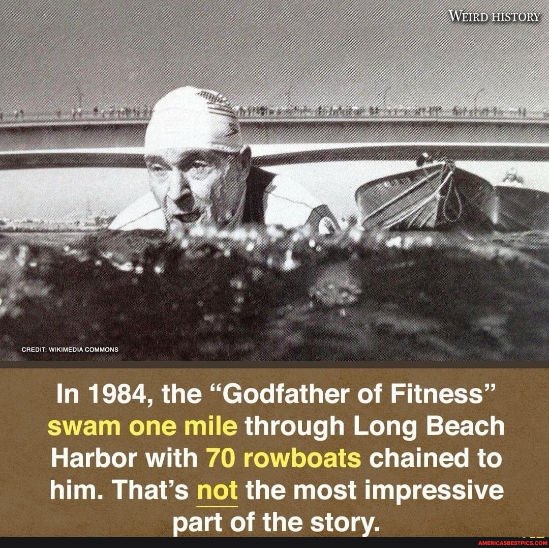 CREDIT: WIKIMEDIA COMMONS In 1984, the "Godfather of Fitness" swam one ...
