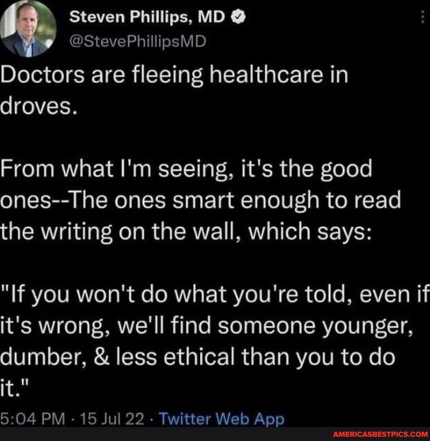 Steven Phillips, MD @ =@StevePhillipsMD Doctors are fleeing healthcare ...