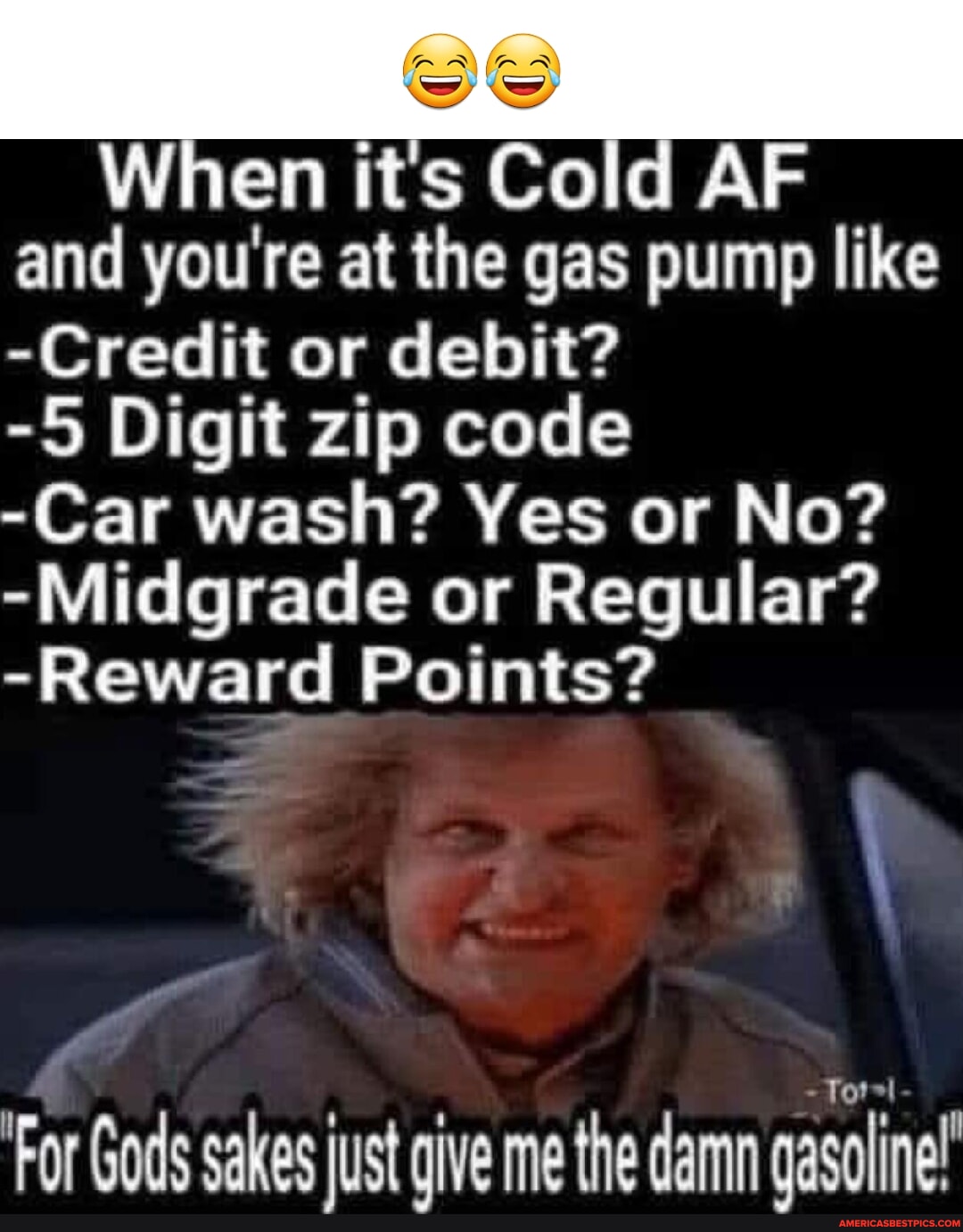 AF Its and you're at the gas pump like -Credit or debit? -5 Digit zip ...