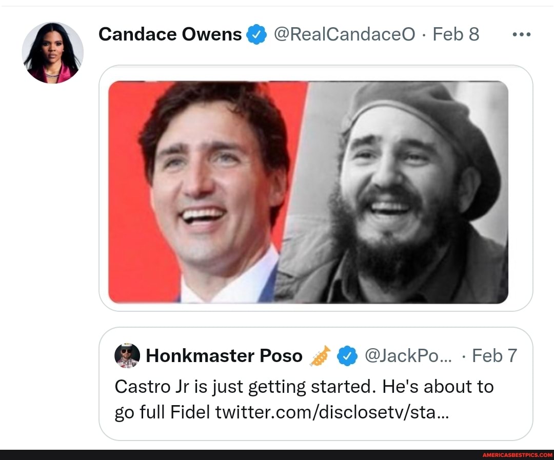 Candace Owens @RealCandaceO- Feb Al Honkmaster Poso @ackPo... Feb7 Castro Jr is just getting ...