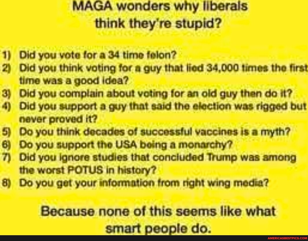 323 SS 333 MAGA wonders why liberals think they're stupid? Did you vote ...