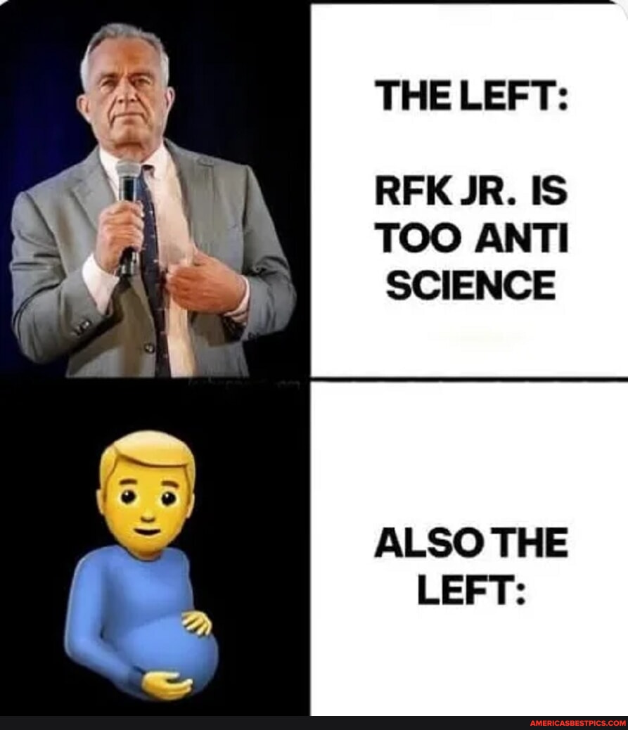THE LEFT: RFK JR. IS TOO ANTI SCIENCE ALSO THE LEFT: - America’s best ...