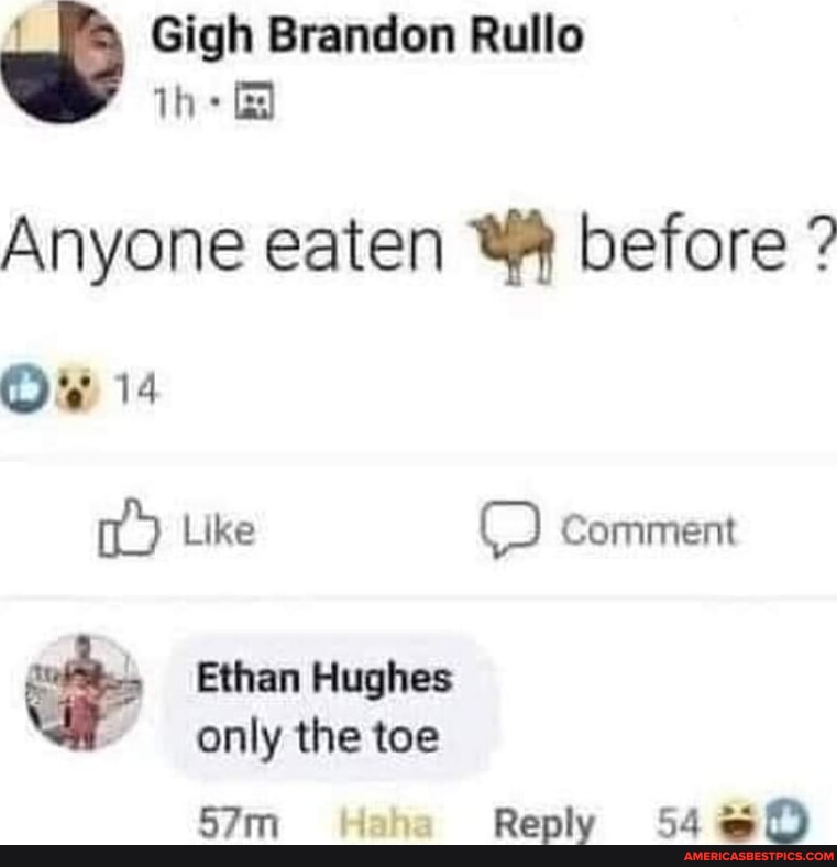 Gigh Brandon Rullo Th Anyone eaten before 14 n@) Like Comment Ethan ...