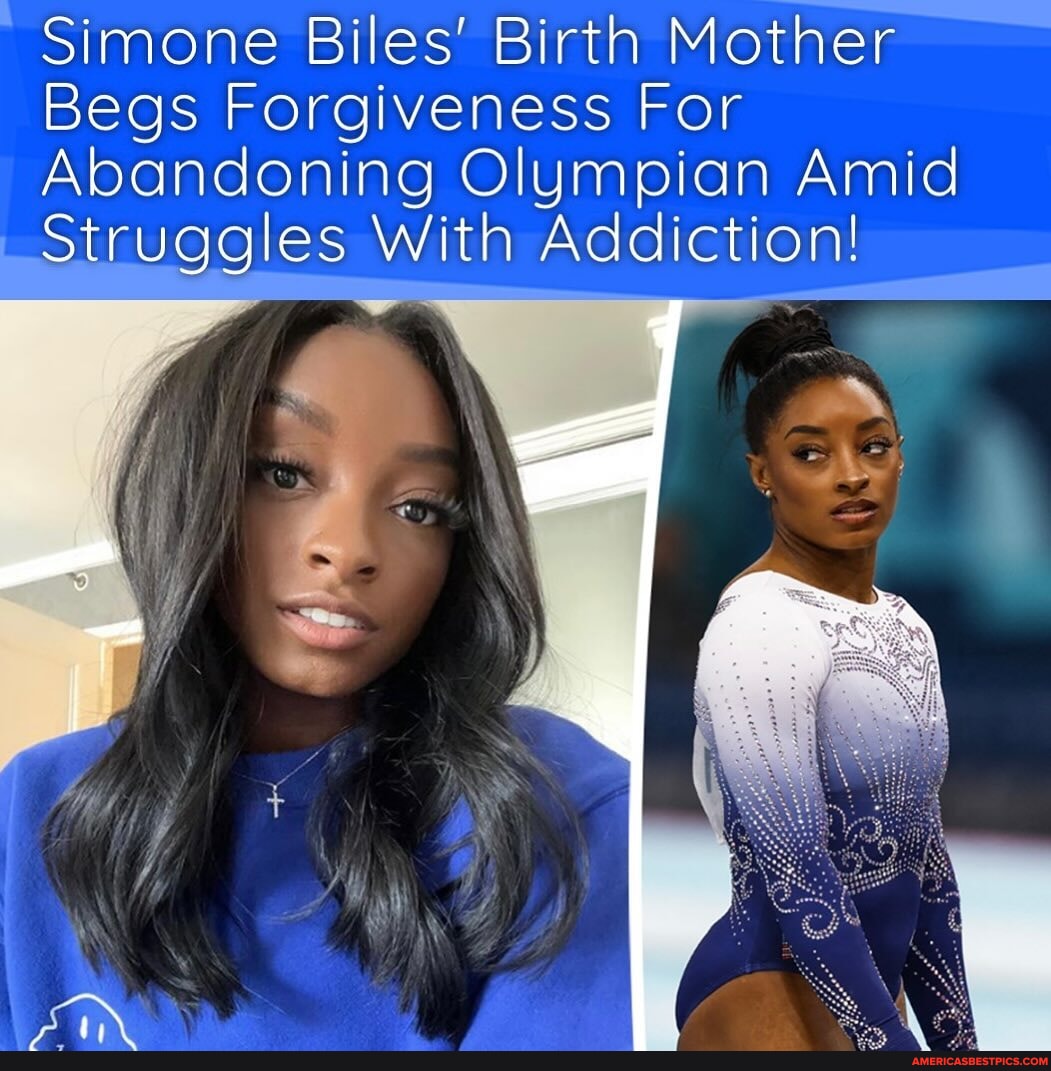 Simone Biles' Birth Mother Begs Forgiveness For Abandoning Olympian ...