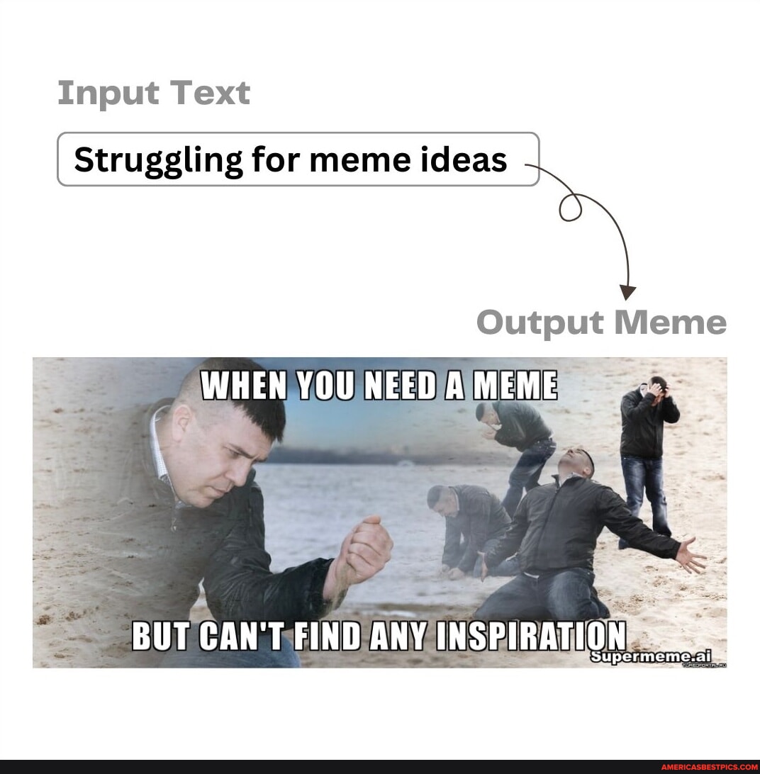 Input Text I Struggling for meme ideas Output Meme WHEN YOU NEED A MEME ...