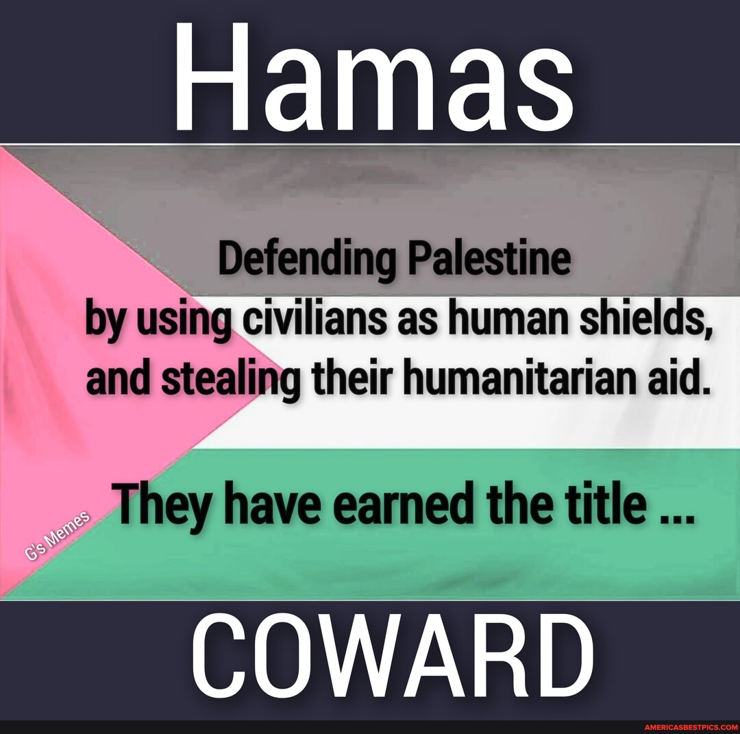 Hamas Defending Palestine by using civilians as human shields, and ...