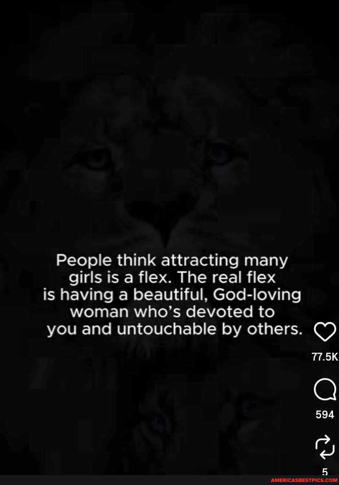 People think attracting many girls is a flex. The real flex is having a ...